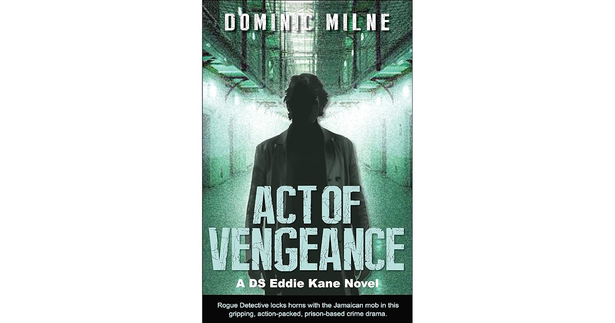 Act Of Vengeance (The Eddie Kane Novels Book 3) by Dominic Milne