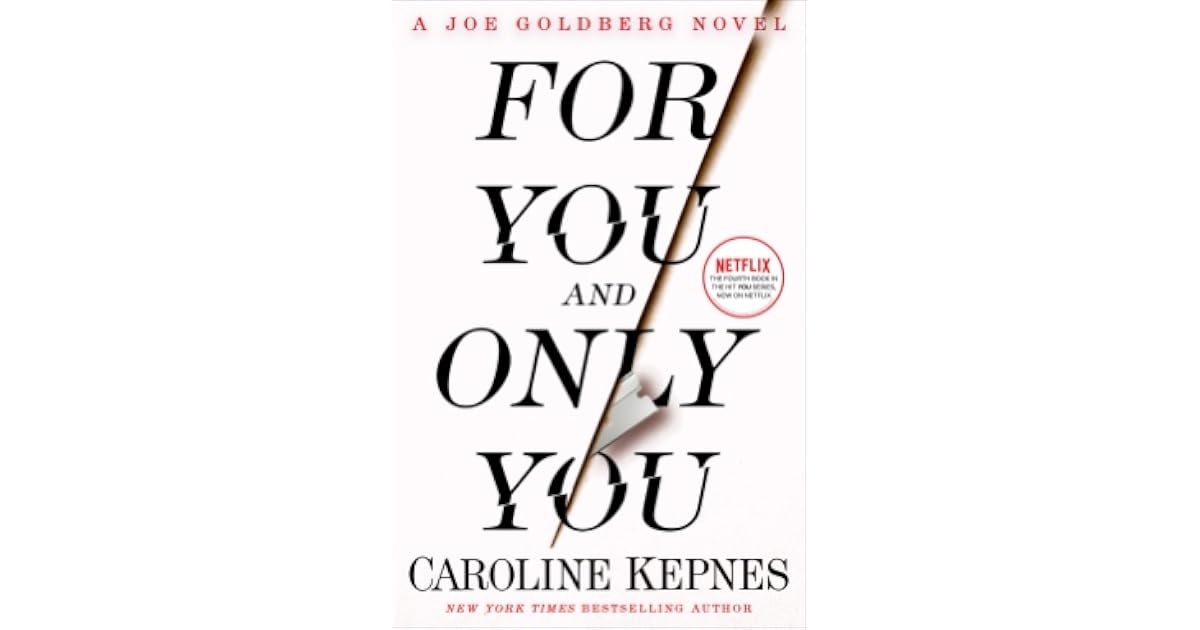 For You and Only You (You, #4) by Caroline Kepnes