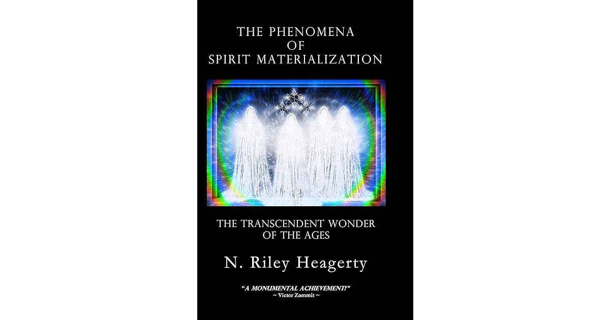 The Phenomena of Spirit Materialization: The Transcendent Wonder of The ...