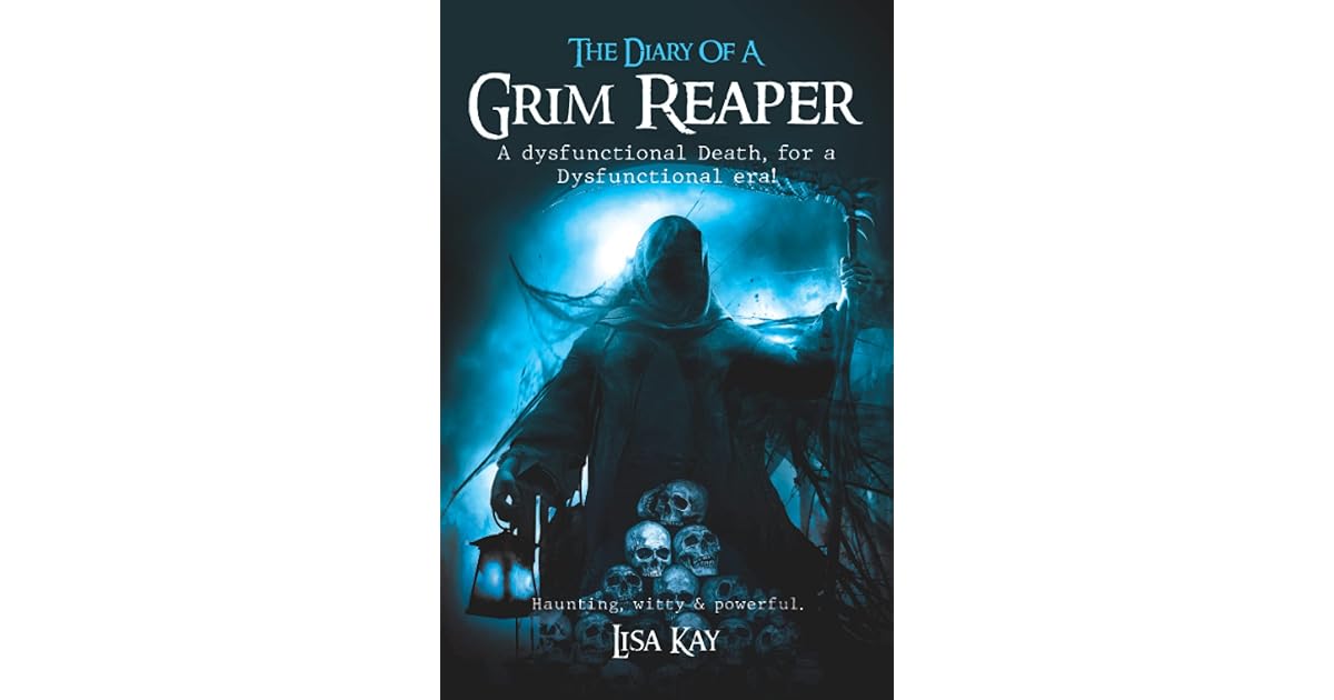 The Diary Of A Grim Reaper by Lisa Kay