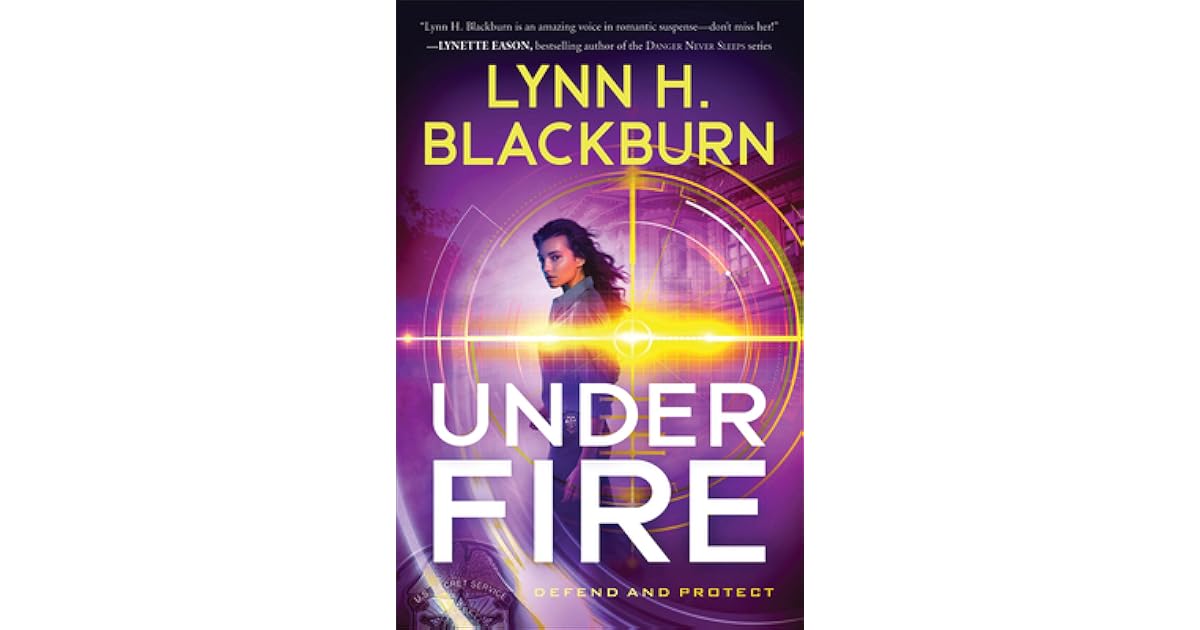Book giveaway for Under Fire (Defend and Protect, #3) by Lynn H ...