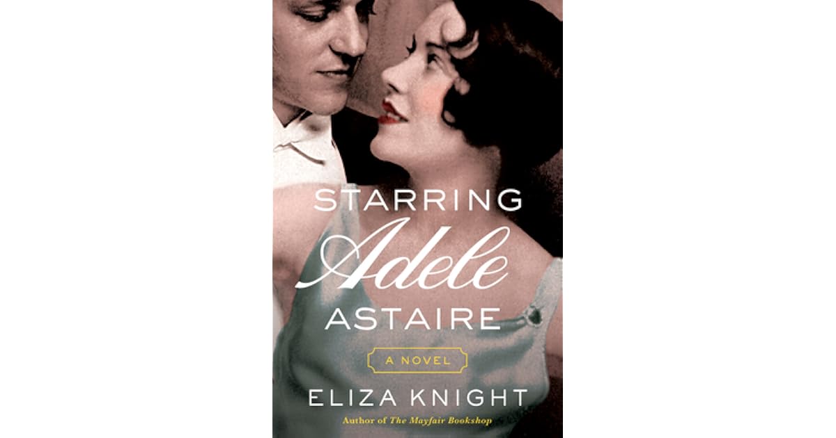 Starring Adele Astaire by Eliza Knight