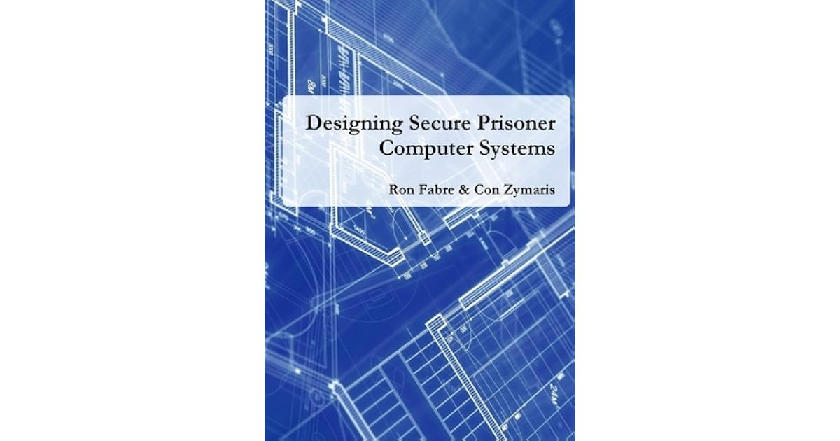 Designing Secure Prisoner Computer Systems by Ron Fabre