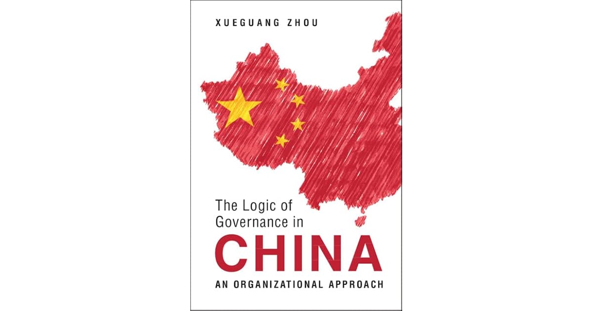 The Logic of Governance in China: An Organizational Approach by ...