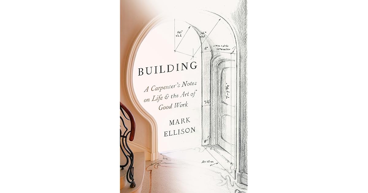 Book giveaway for Building: A Carpenter's Notes on Life & the Art of ...