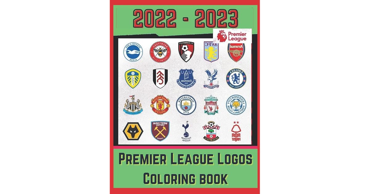 Premier League 2022 - 2023 Logos coloring Book: All 20 soccer teams ...
