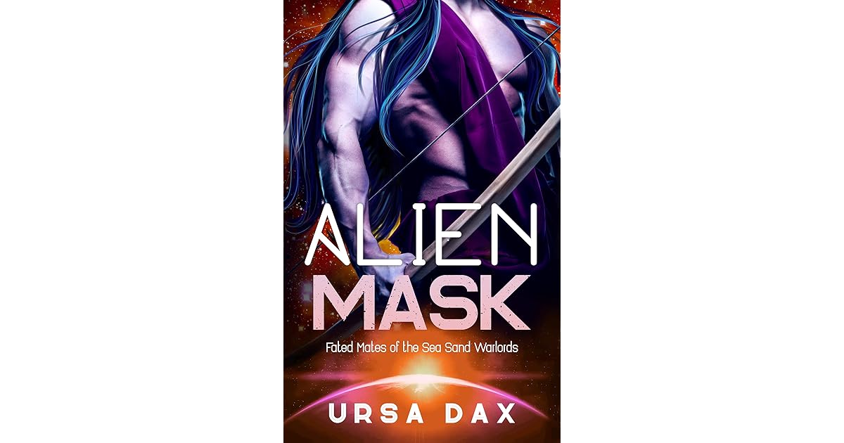 Alien Mask (Fated Mates of the Sea Sand Warlords #12) by Ursa Dax