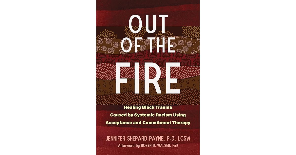 Book giveaway for Out of the Fire: Healing Black Trauma Caused by ...