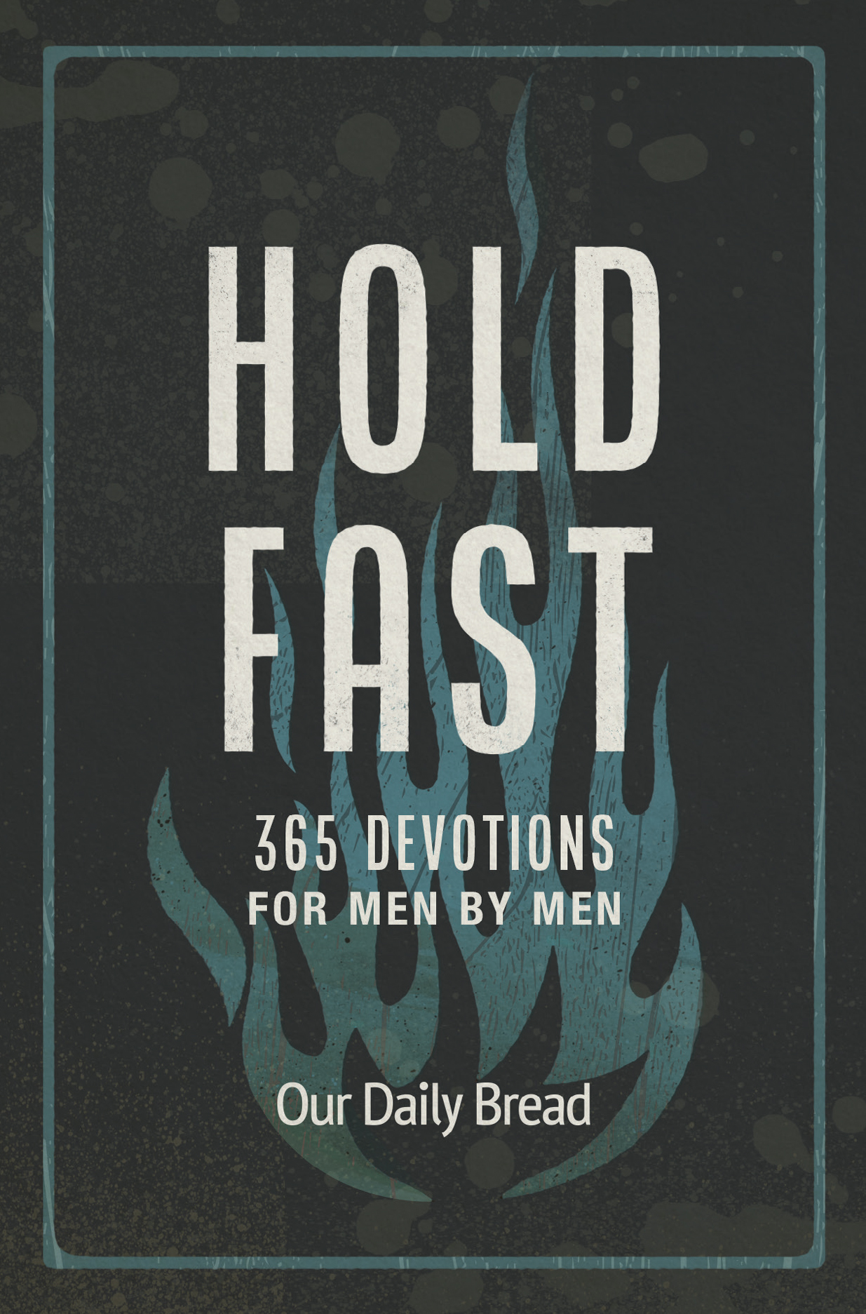 [pdf read] Hold Fast: 365 Devotions for Men by Men (A Daily Bible ...