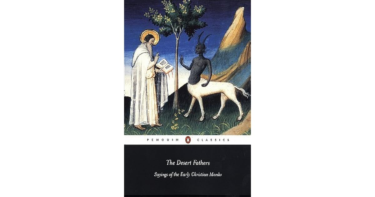 The Desert Fathers: Sayings of the Early Christian Monks by Benedicta Ward