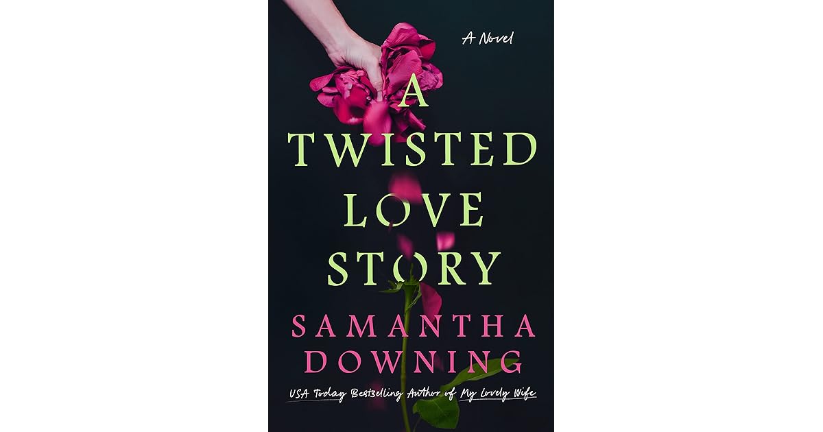 A Twisted Love Story by Samantha Downing