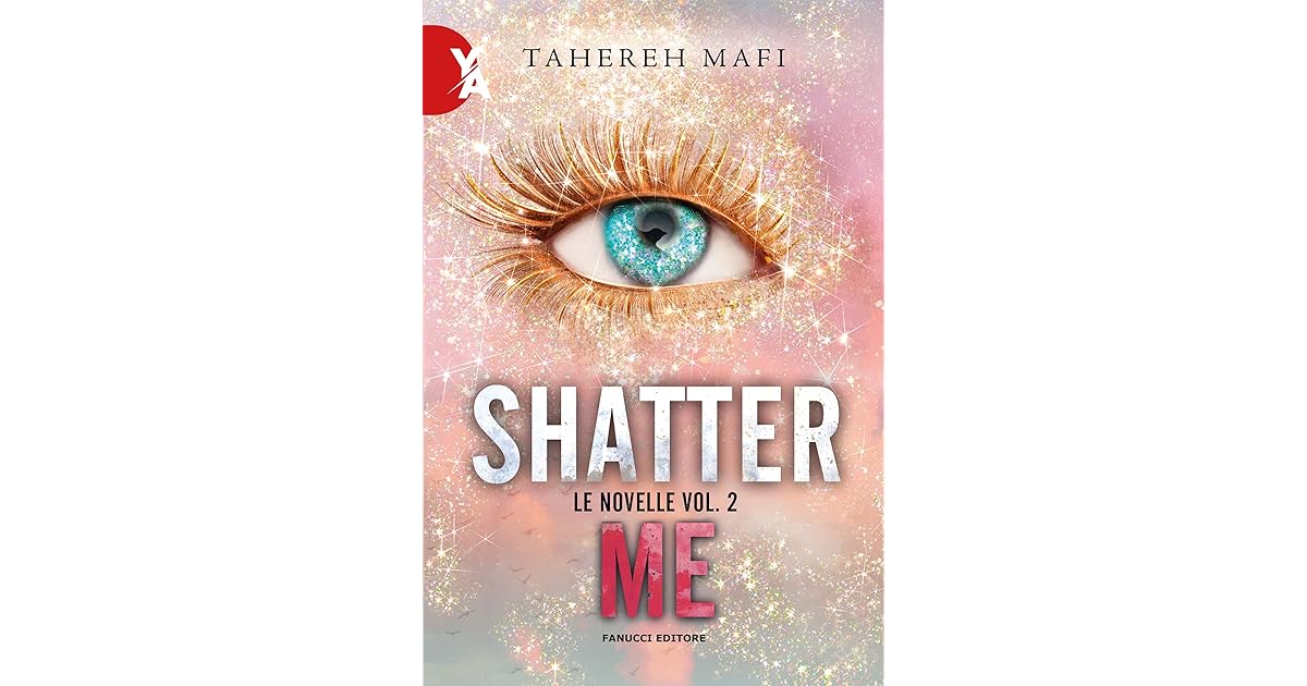 Shatter Me. Le novelle vol. 2 by Tahereh Mafi