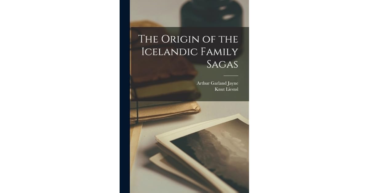 The Origin of the Icelandic Family Sagas by Knut Liest l
