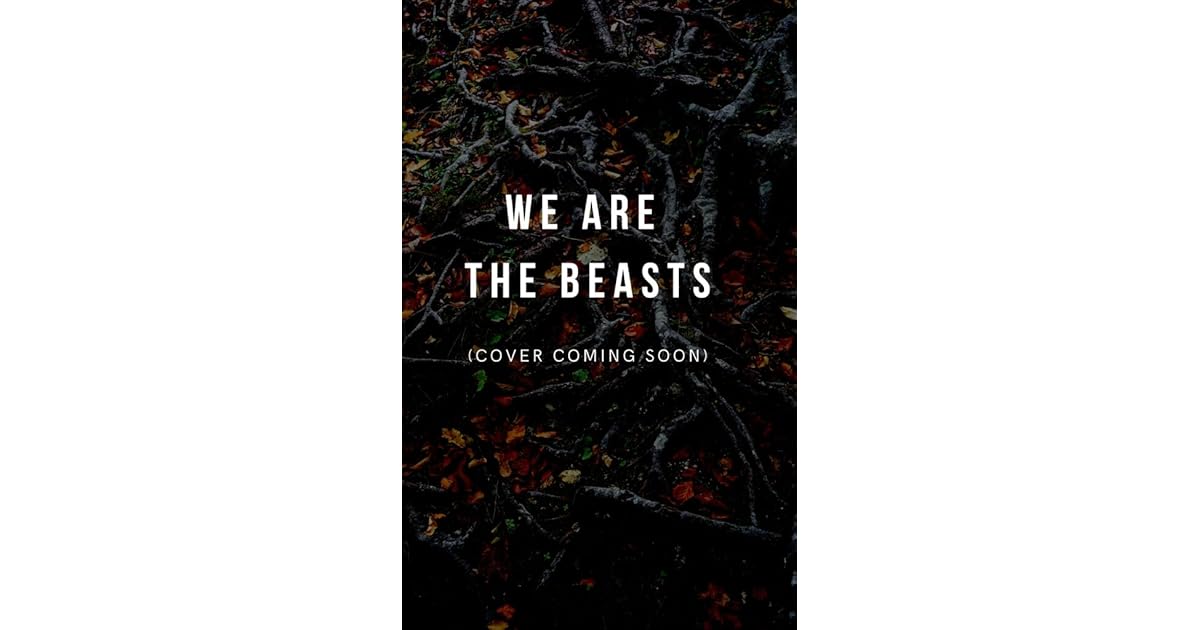 We Are The Beasts by Gigi Griffis