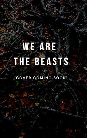 We Are The Beasts by Gigi Griffis