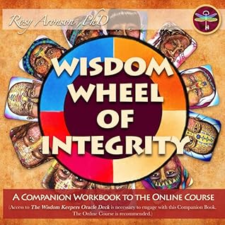 Wisdom Wheel of Integrity: Companion Workbook to the Online Course by ...