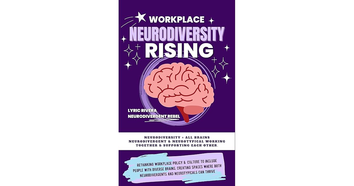 Workplace NeuroDiversity Rising by Lyric Rivera