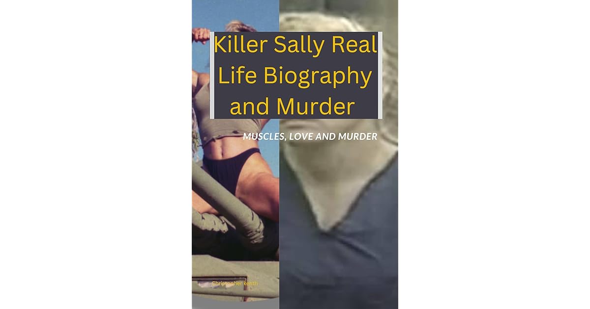 Killer Sally Real Life Biography and Murder: Early life, Careers, Murder case, Sentence, Ray ...