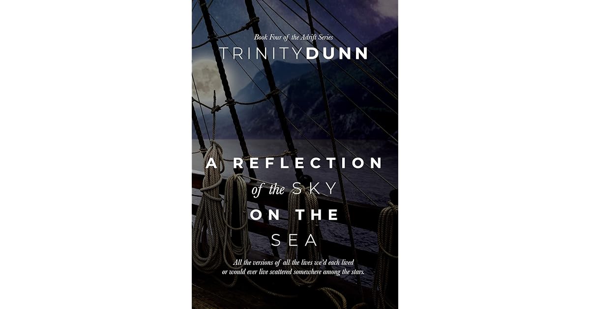 A Reflection of the Sky on the Sea (Adrift, #4) by Trinity Dunn