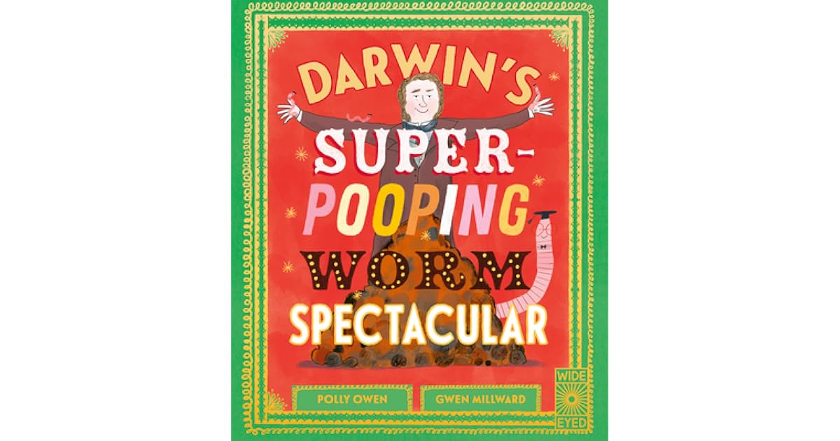 Darwin's Super-Pooping Worm Spectacular by Polly Owen