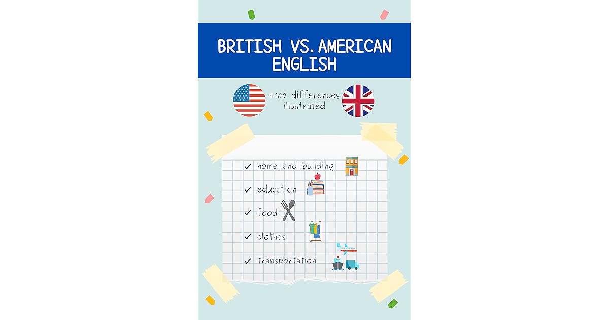 british vs.american english: +100 differences illustrated - english ...