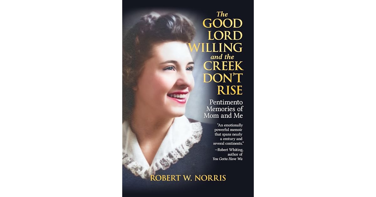 The Good Lord Willing and the Creek Don't Rise: Pentimento Memories of ...