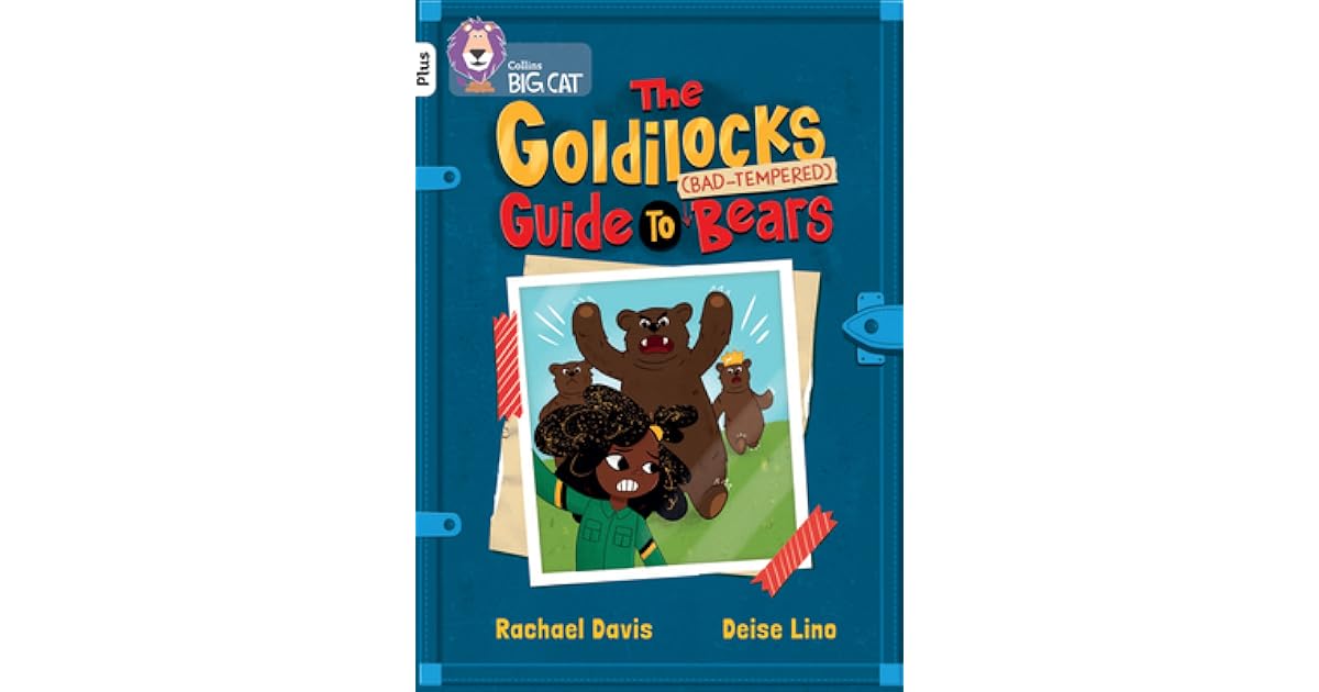 The Goldilocks Guide to Bad-tempered Bears: Band 10+/White Plus by ...