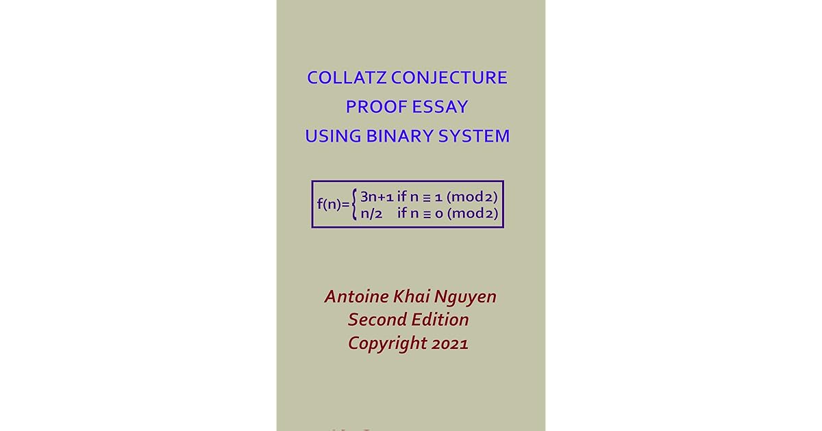 Collatz Conjecture Proof Essay Using Binary System by Antoine Khai Nguyen