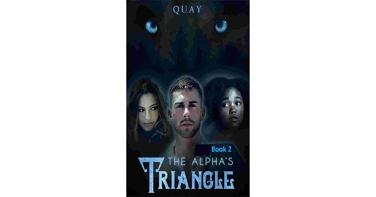 The Alpha's Triangle (Alpha Mate Series Book 2) by Quay