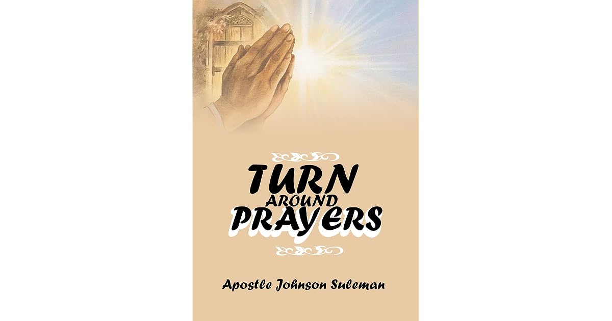 Turn around Prayers: Prayer manual by Apostle Johnson Suleman