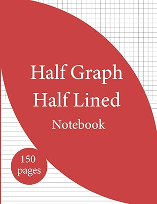 Half Graph Half Lined Notebook: 150 Pages of Half Graph Paper Half ...