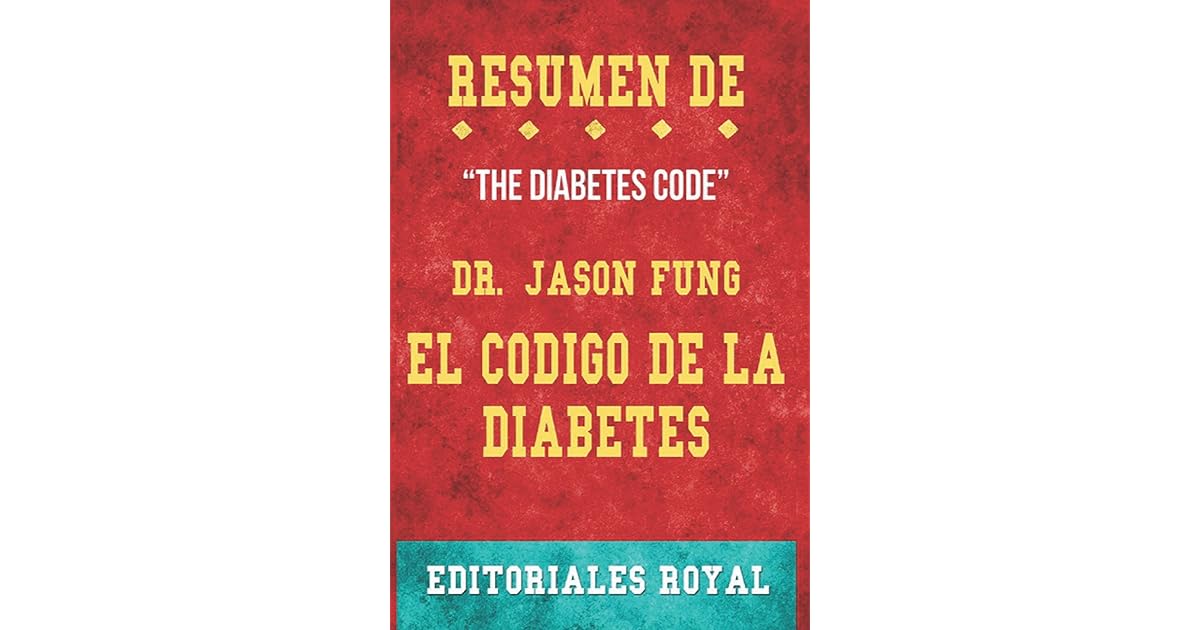 Resume De “The Diabetes Code” El Codigo de la Diabetes: Prevenir y ...