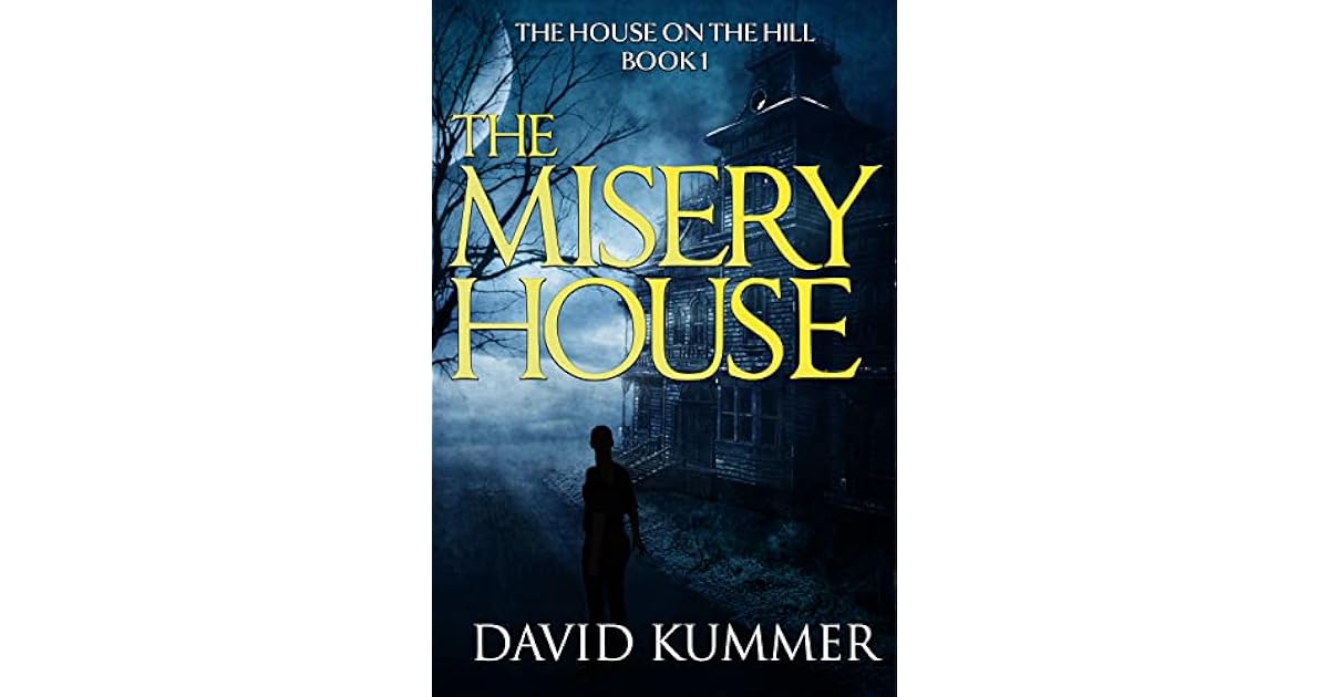 Book giveaway for The Misery House (The House on the Hill, #1) by David ...