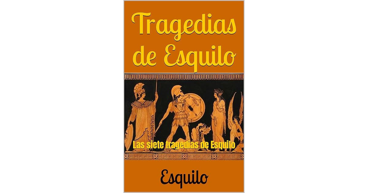 Tragedias de Esquilo: Las siete tragedias de Esquilo by Ésquilo