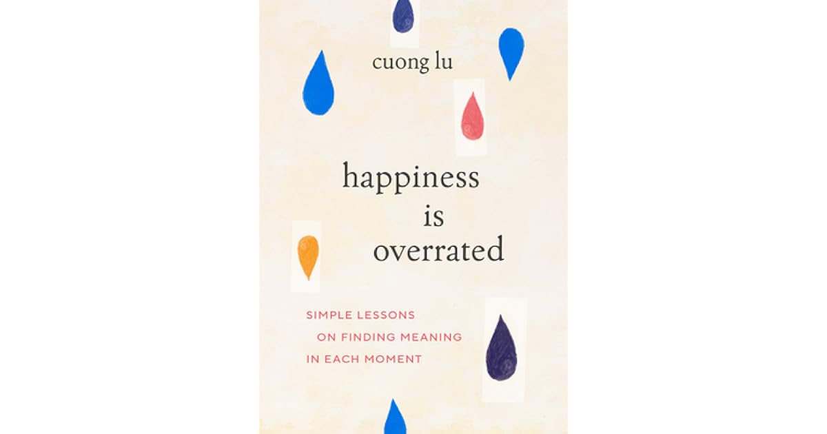 Book giveaway for Happiness Is Overrated: Simple Lessons on Finding ...