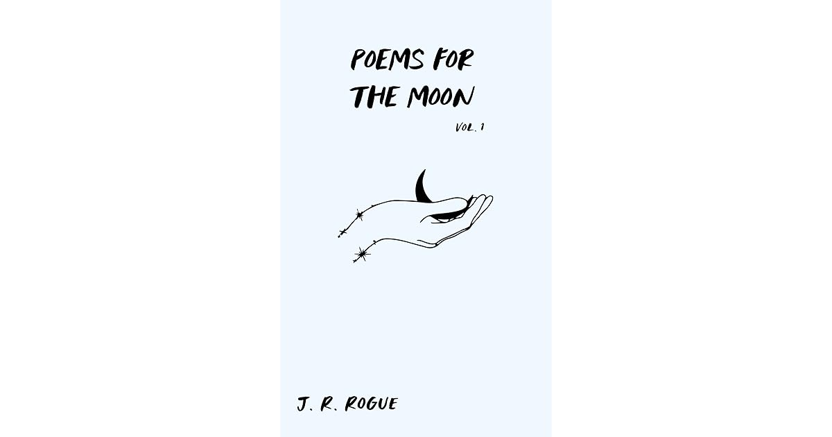 Poems For The Moon: Vol 1 by J.R. Rogue