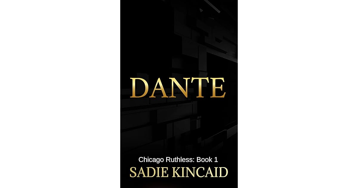 Dante: Chicago Ruthless Book 1 by Sadie Kincaid