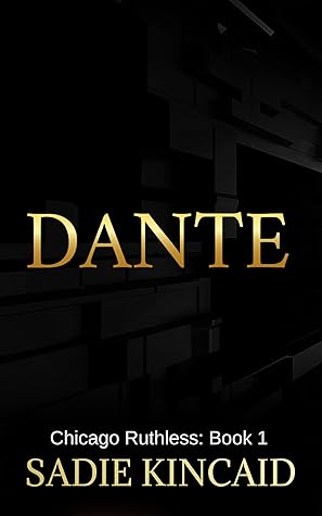 Dante: Chicago Ruthless Book 1 by Sadie Kincaid
