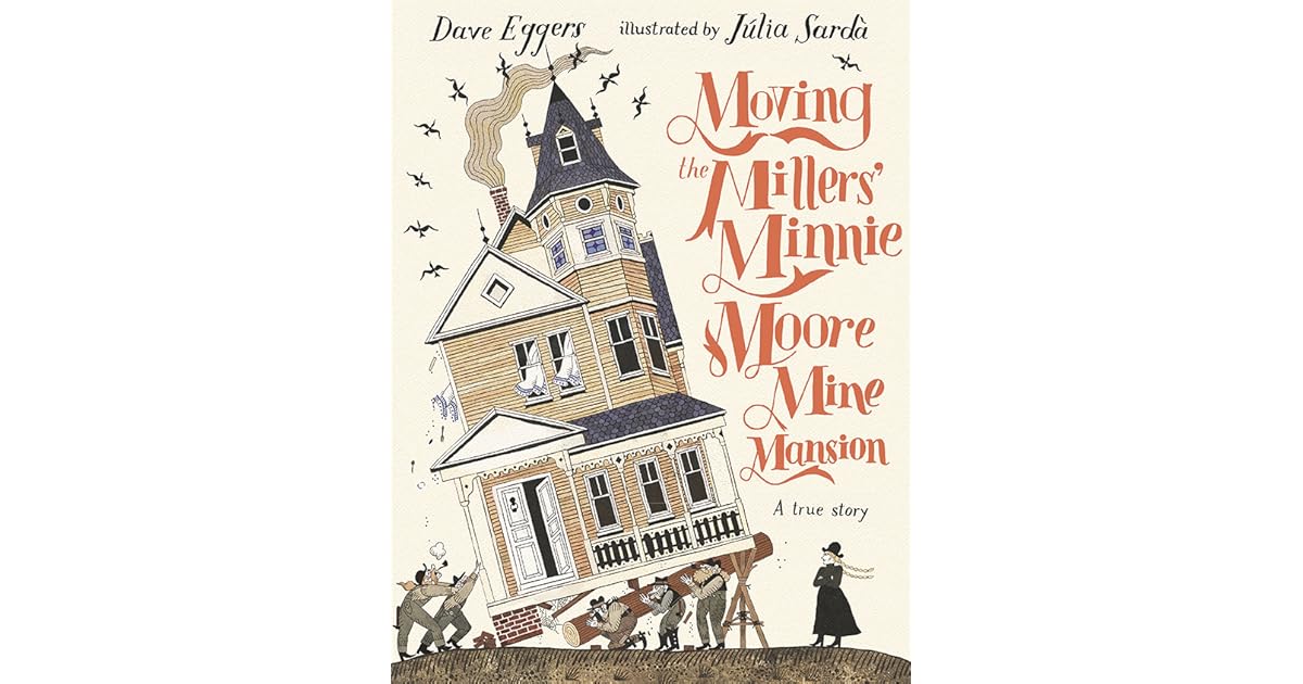 Book giveaway for Moving the Millers' Minnie Moore Mine Mansion: A True ...