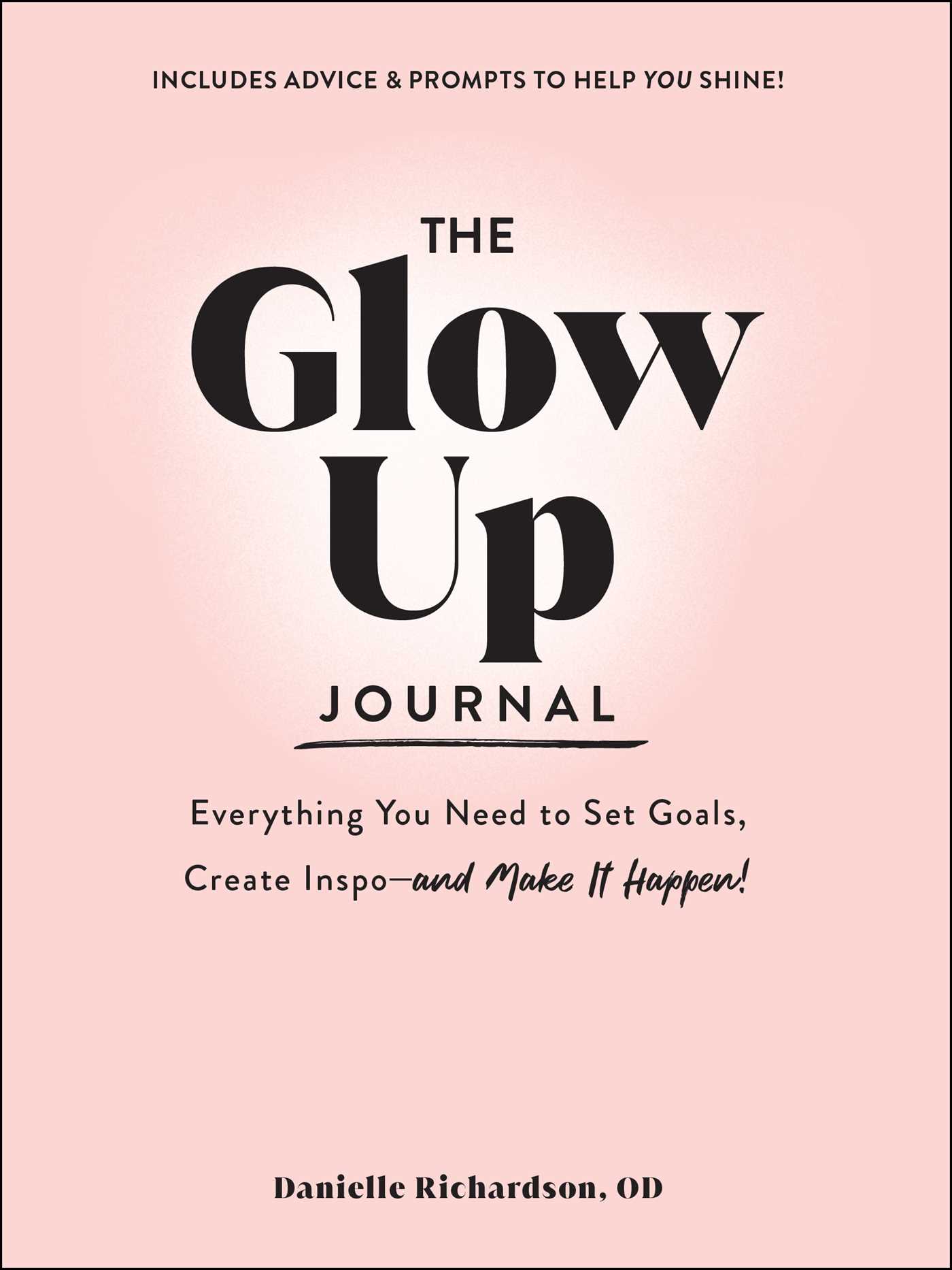 The Glow Up Journal: Everything You Need to Set Goals, Create Inspo—and ...