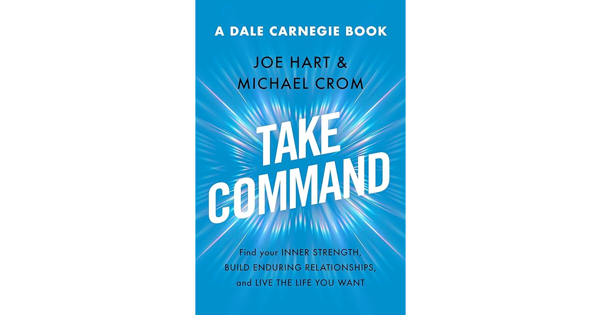 Book giveaway for Take Command: Find Your Inner Strength, Build Enduring Relationships, and Live ...