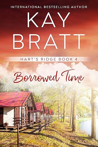 Borrowed Time (Hart's Ridge Book 4) by Kay Bratt