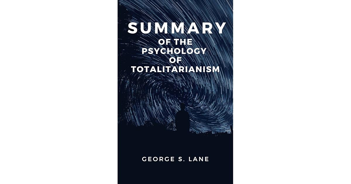 SUMMARY OF THE PSYCHOLOGY of Totalitarianism by Mattias Desmet by ...