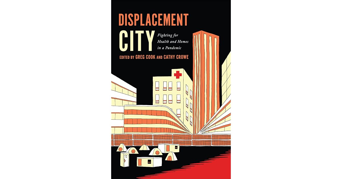 Displacement City: Fighting for Health and Homes in a Pandemic by Greg Cook
