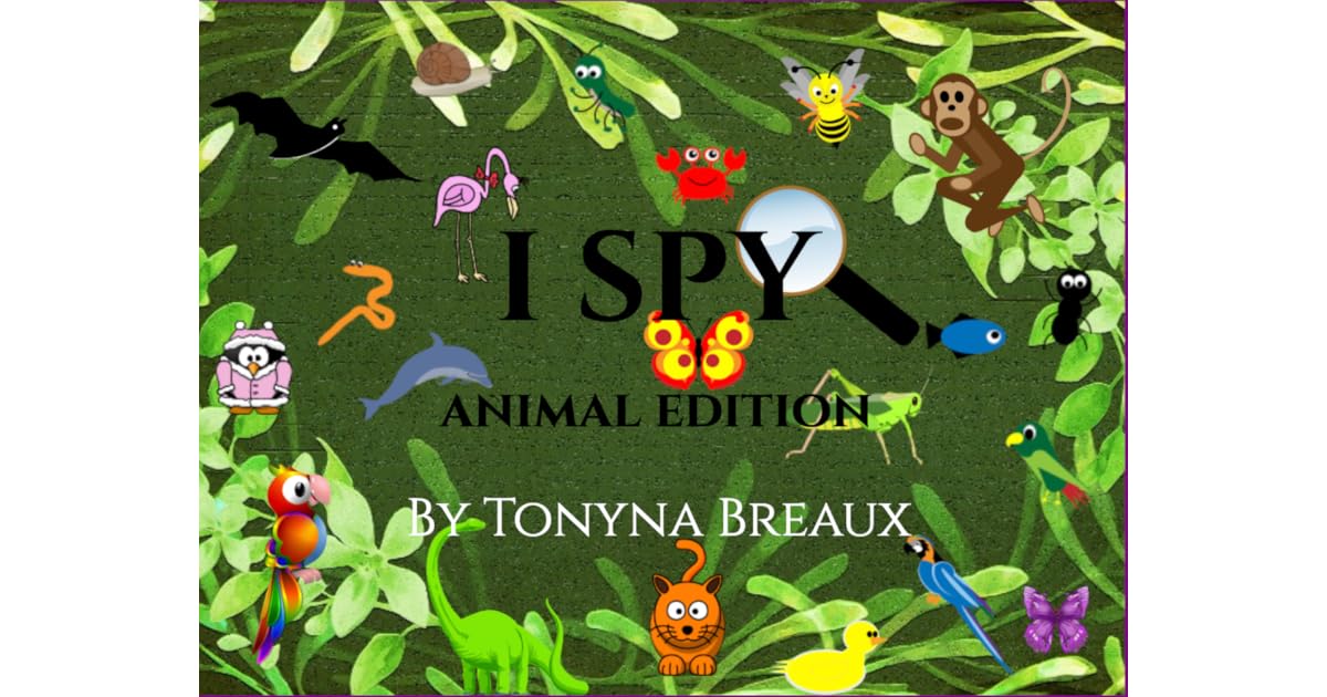 I Spy: Animal Edition (I Spy, #1) by Tonyna Breaux