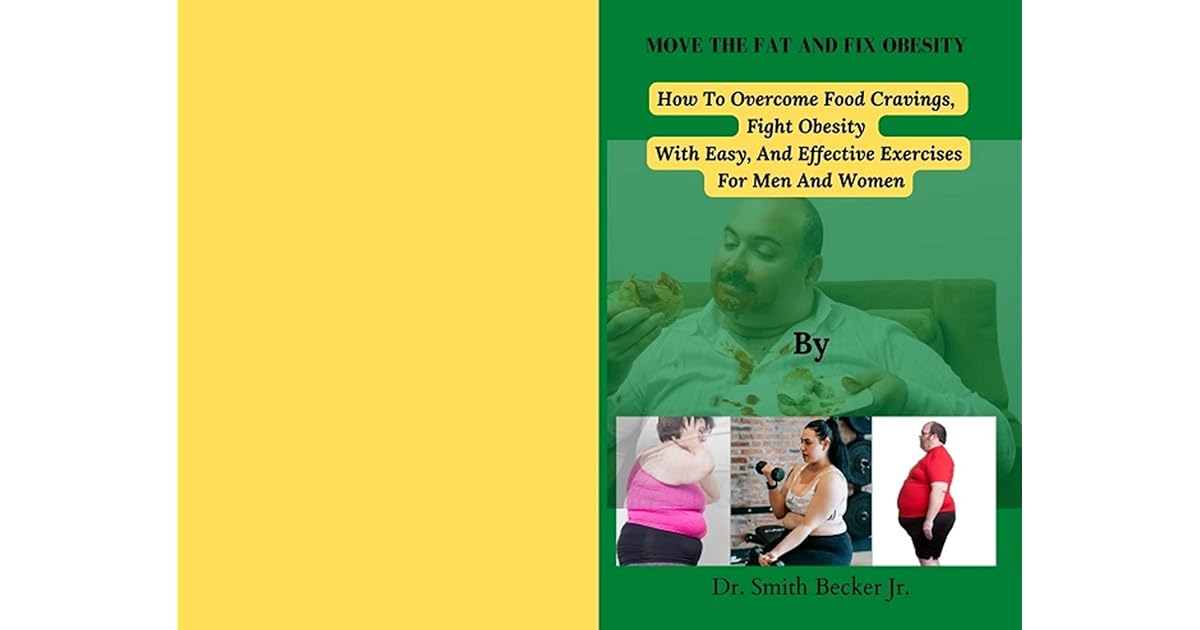 MOVE THE FAT AND FIX OBESITY: How To Overcome Food Cravings, Fight ...