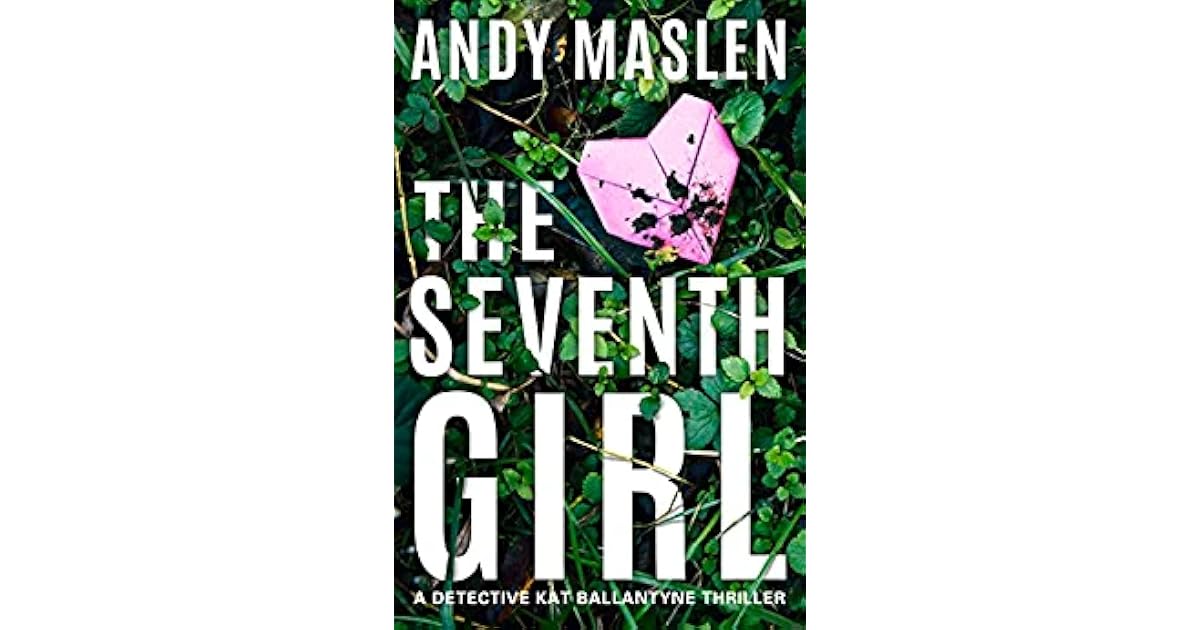 Book giveaway for The Seventh Girl (Detective Kat Ballantyne, #1) by ...