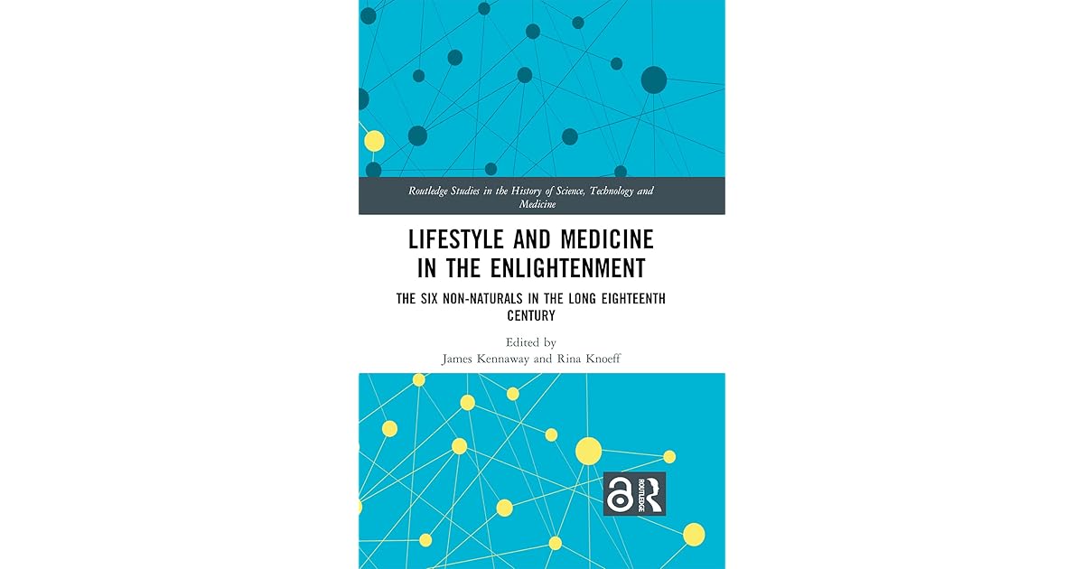 Lifestyle and Medicine in the Enlightenment: The Six Non-Naturals in ...