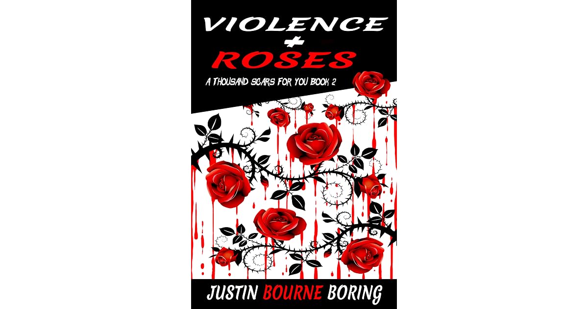 Violence & Roses by Justin Bourne Boring