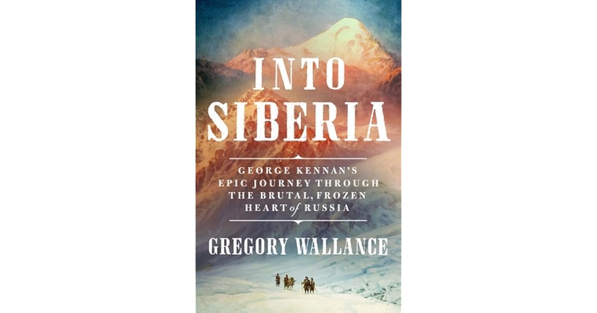 Book giveaway for Into Siberia: George Kennan's Epic Journey Through ...